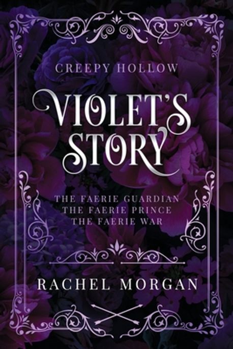 Violet's Story (Creepy Hollow Books 1, 2 & 3) | Morgan, Rachel - 교보문고