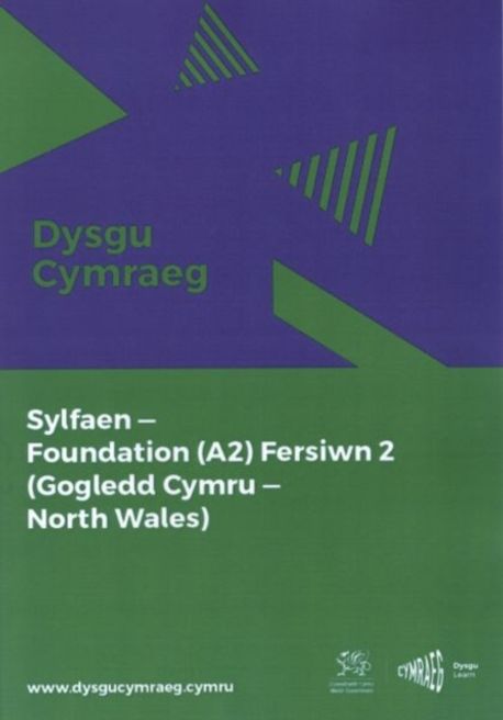 Dysgu Cymraeg: Sylfaen/Foundation (A2) - Gogledd Cymru/North Wales ...