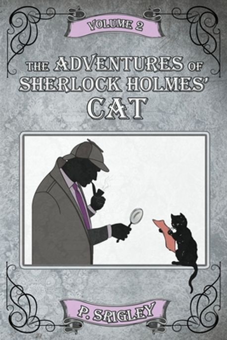 The Adventures of Sherlock Holmes' Cat, Volume 2 | Srigley, Patricia - 교보문고