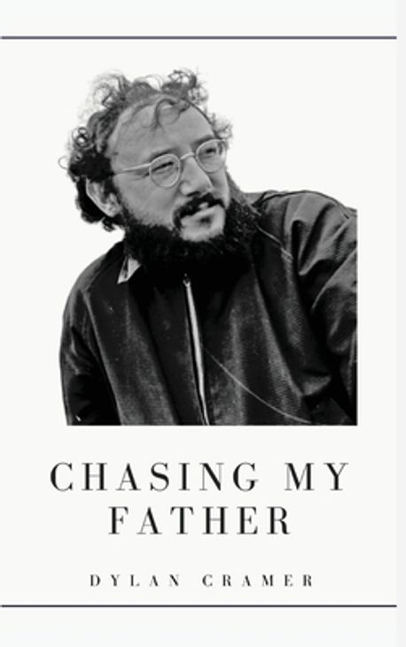 Chasing My Father | Cramer, Dylan - 교보문고