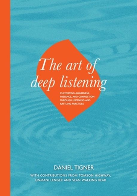 The Art of Deep Listening | Tigner, Daniel - 교보문고