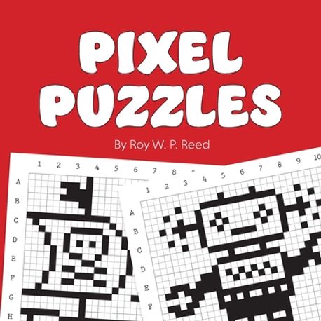 Pixel Puzzles | Reed, Roy W. P. - 교보문고