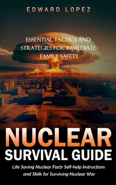 Nuclear Survival Guide | Lopez, Edward - 교보문고