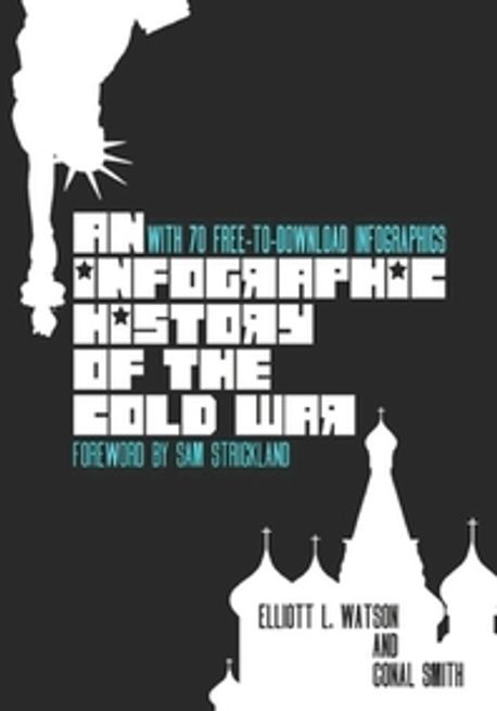 An Infographic History of the Cold War | Smith, Conal - 교보문고