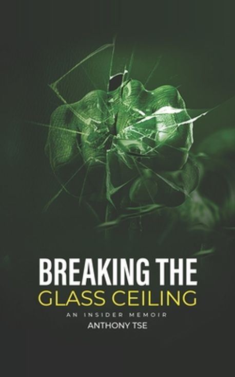 Breaking the Glass Ceiling | Tse, Anthony - 교보문고