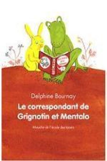 Le correspondant de Grignotin et Mentalo | Delphine Bournay - 교보문고