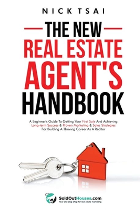 The New Real Estate Agent's Handbook | Tsai, Nick - 교보문고