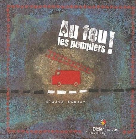 Au feu les pompiers ! | Elodie Nouhen? - 교보문고