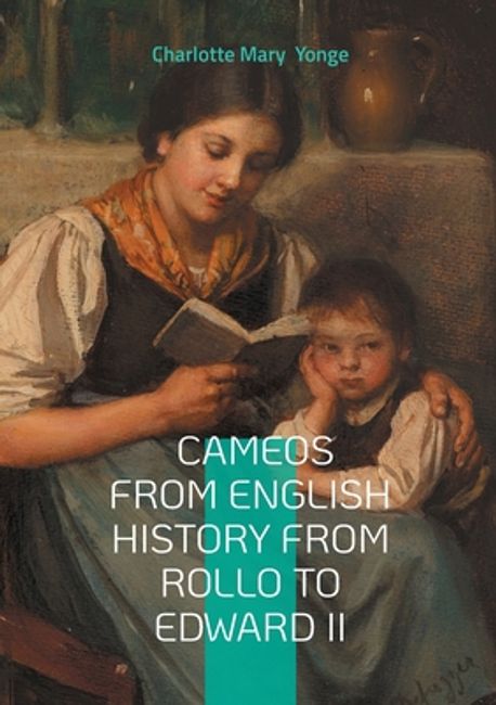 Cameos From English History From Rollo To Edward II | Yonge, Charlotte ...