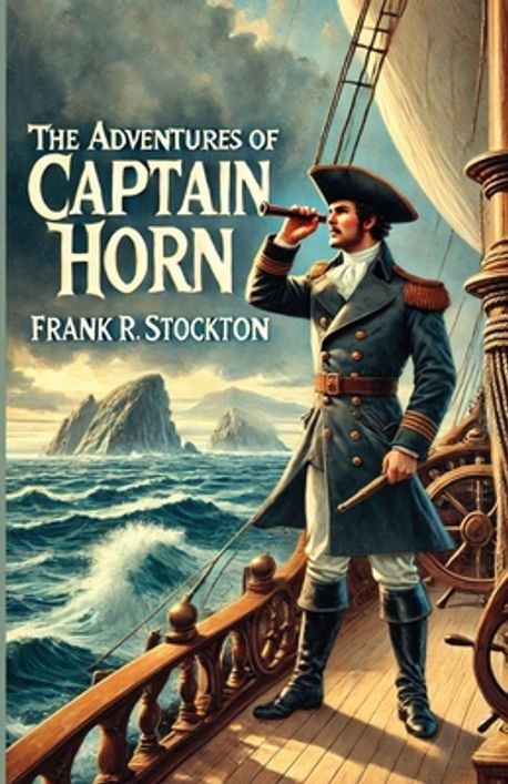 The Adventures Of Captain Horn(Illustrated) | R. Stockton, Frank - 교보문고
