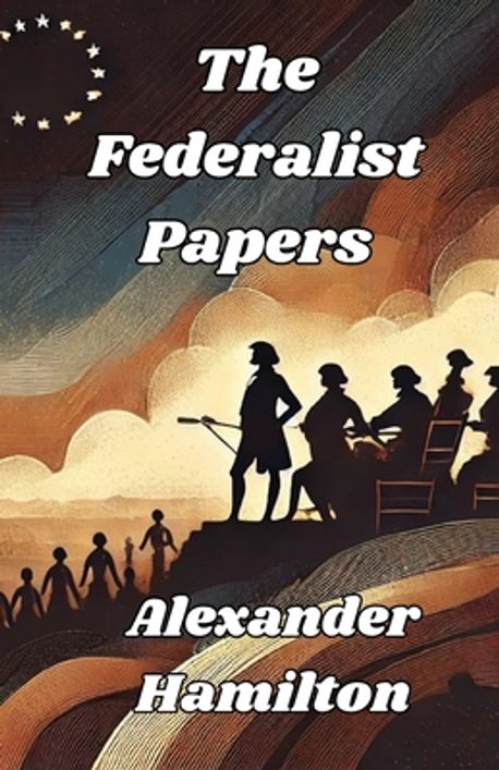 The Federalist Papers(Illustrated) | Hamilton, Alexander - 교보문고