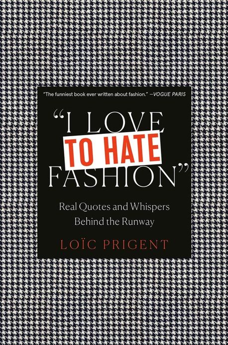 I Love to Hate Fashion | Loic Prigent - 교보문고