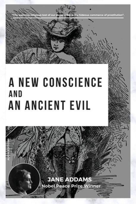 A New Conscience and an Ancient Evil | Addams, Jane - 교보문고