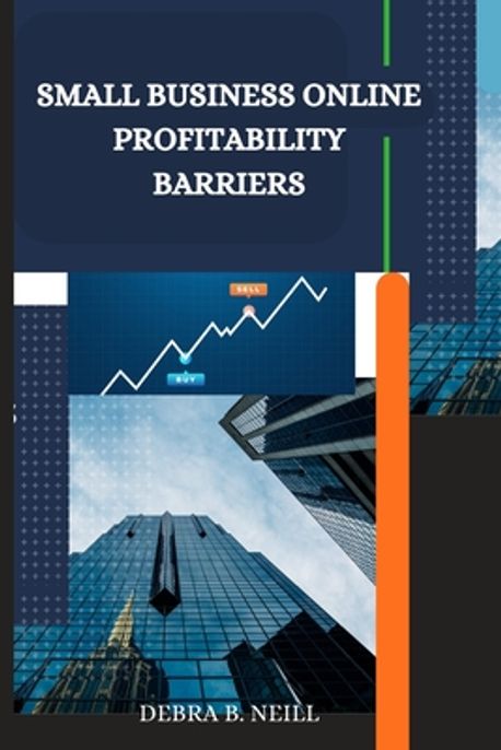 Small business online profitability barriers | B. Neill, Debra - 교보문고