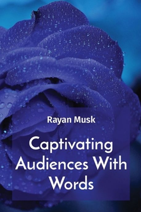 Captivating Audiences With Words | Musk, Rayan - 교보문고