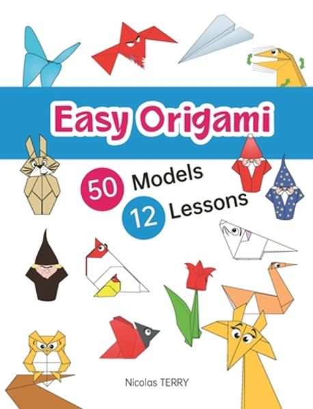 Easy Origami 50 Models 12 Lessons | Terry, Nicolas - 교보문고