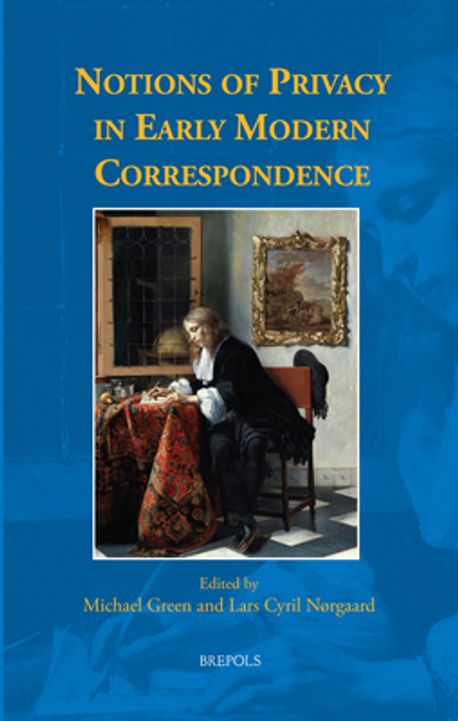 Notions of Privacy in Early Modern Correspondence | Green, Michael - 교보문고