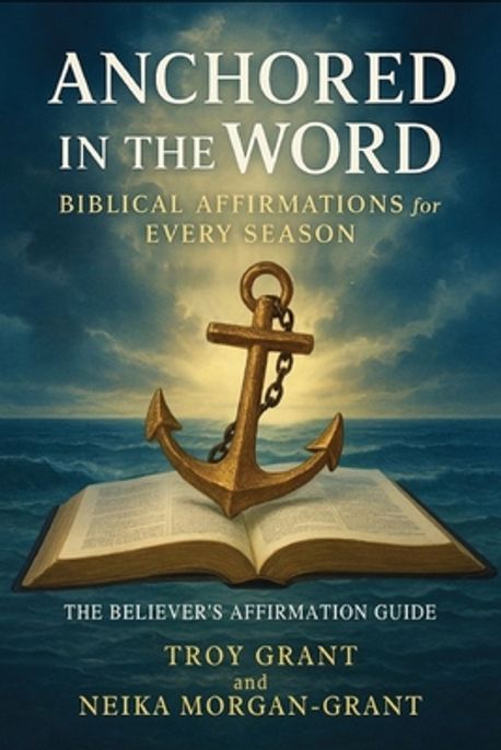 Anchored in the Word | Morgan-Grant, Neika - 교보문고