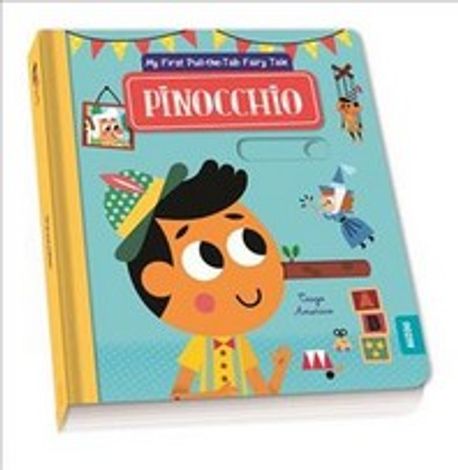 My First Pull Tab Fairy Tales Pinocchio | Tiago Americo - 교보문고