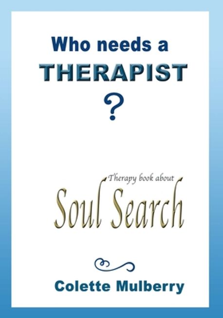 Therapy book about Soul Search. Who needs a Therapist? | Mulberry ...