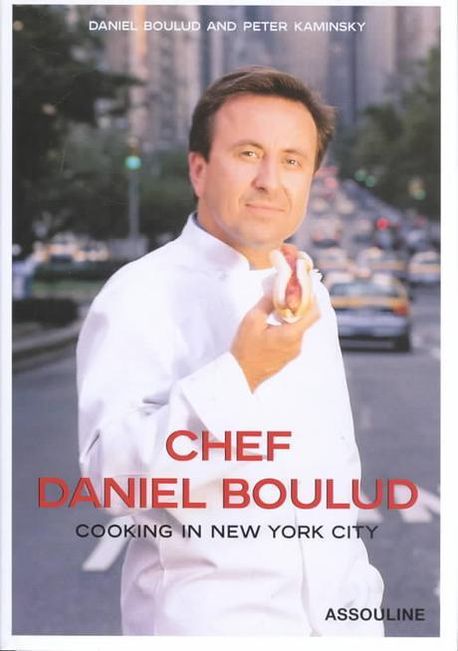 Chef Daniel Boulud : Cooking in New York City : 75 Recipes | Boulud ...