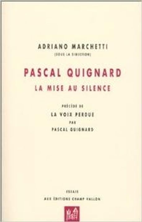 Pascal Quignard, La Mise Au Silence. Precede De La Voix Perdue | Champ ...
