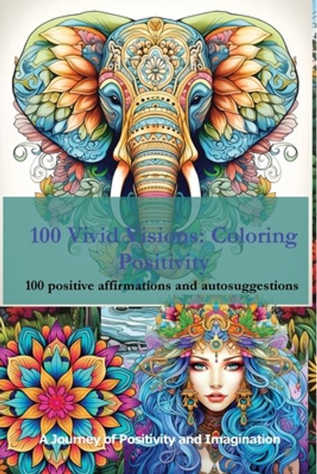 100 Vivid Visions - Coloring Positivity | Levy, Tom - 교보문고
