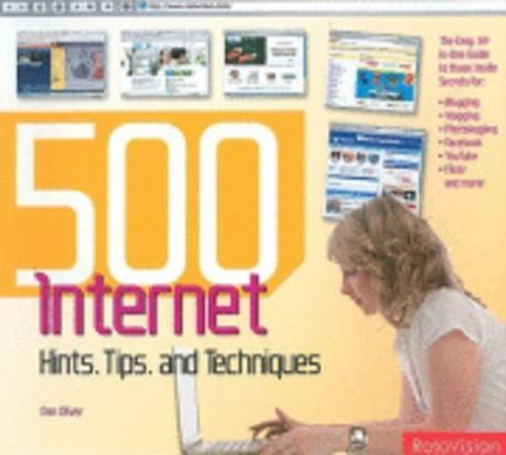 500 Digital Hints, Tips, and Techniques for Every Internet User : All-in-One Guide to Those ...