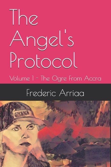 The Angel's Protocol | Arriaa, Frederic - 교보문고