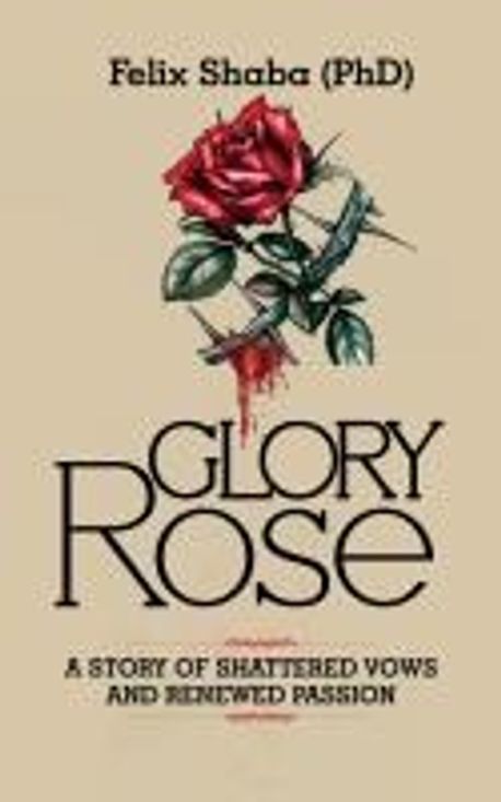 Glory Rose | Shaba, Felix - 교보문고