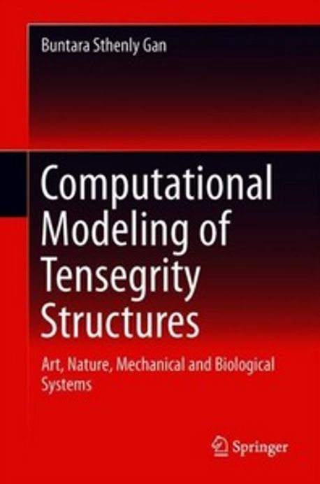 Computational Modeling of Tensegrity Structures | Gan, Buntara Sthenly - 교보문고