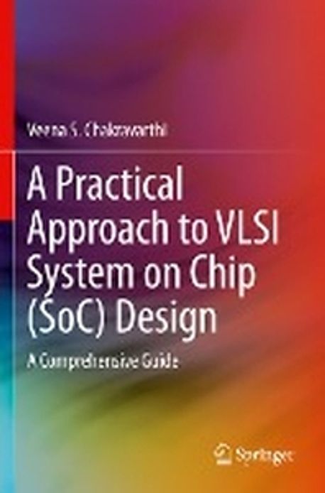 A Practical Approach to VLSI System on Chip (Soc) Design | Chakravarthi, Veena S. - 교보문고