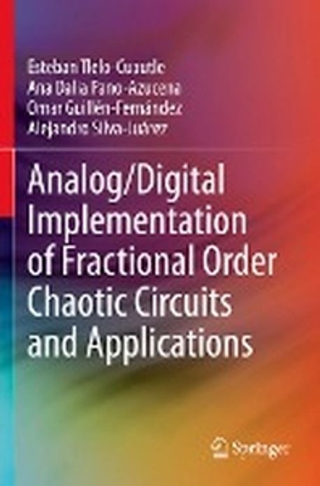 Analog/Digital Implementation of Fractional Order Chaotic Circuits and Applications | Tlelo ...