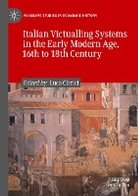Italian Victualling Systems in the Early Modern Age, 16th to 18th ...