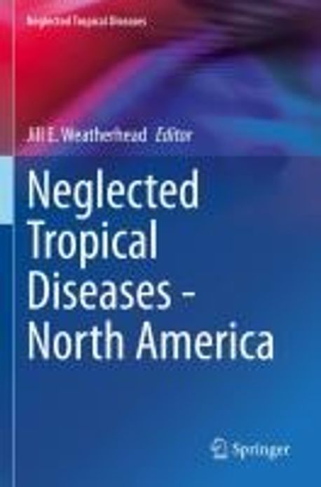 Neglected Tropical Diseases - North America | Weatherhead, Jill E. - 교보문고
