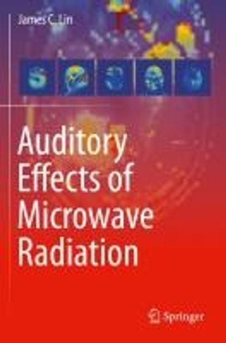 Auditory Effects of Microwave Radiation | James C. Lin - 교보문고
