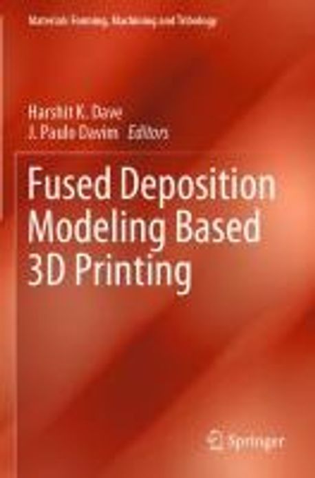 Fused Deposition Modeling Based 3D Printing | Davim, J. Paulo - 교보문고