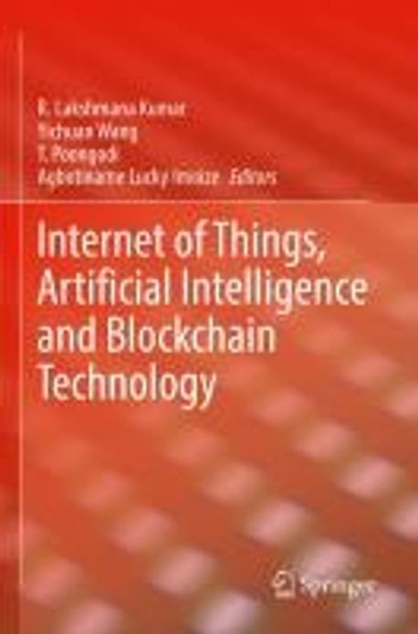 Internet of Things, Artificial Intelligence and Blockchain Technology | Kumar, R. Lakshmana - 교보문고