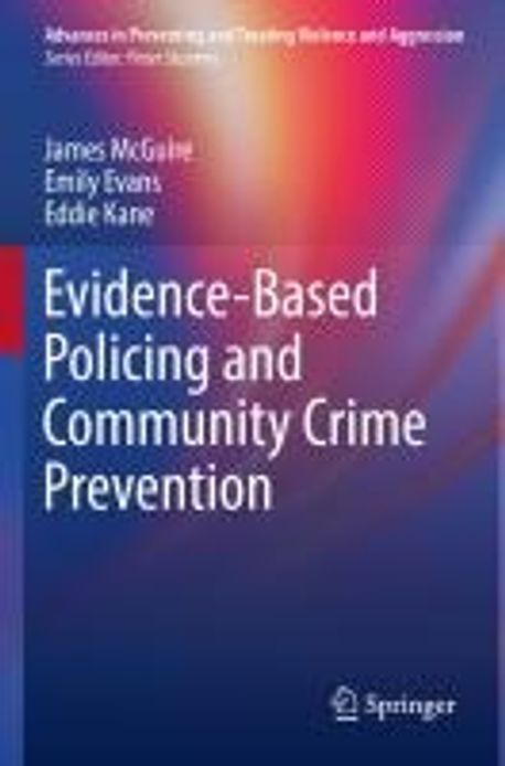 Evidence-Based Policing and Community Crime Prevention | Mcguire, James ...