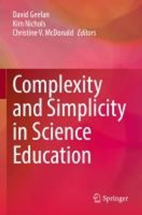 Complexity and Simplicity in Science Education | Geelan, David - 교보문고
