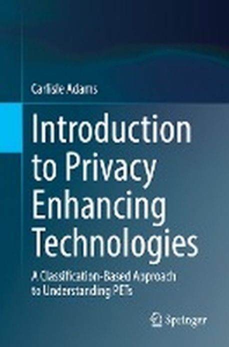 Introduction to Privacy Enhancing Technologies | Carlisle Adams - 교보문고