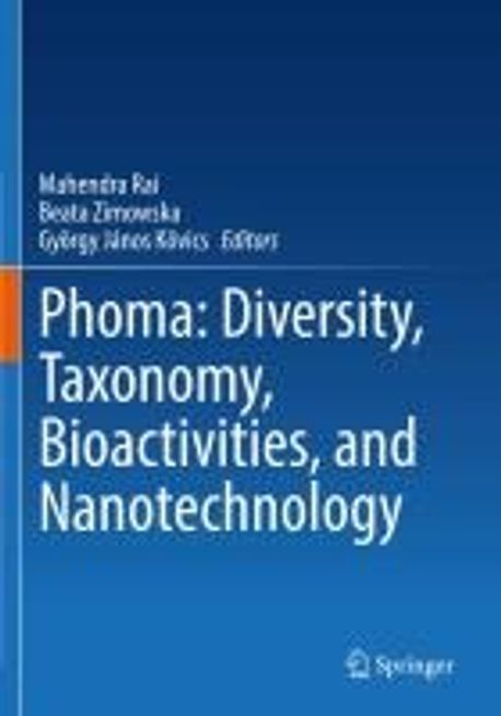 Phoma: Diversity, Taxonomy, Bioactivities, and Nanotechnology | Rai, Mahendra - 교보문고