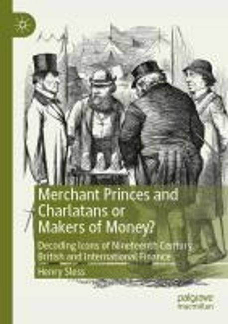 Merchant Princes and Charlatans or Makers of Money? | Sless, Henry - 교보문고