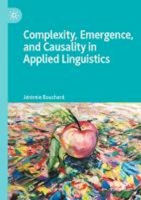 Complexity, Emergence, and Causality in Applied Linguistics | Bouchard, Jeremie - 교보문고
