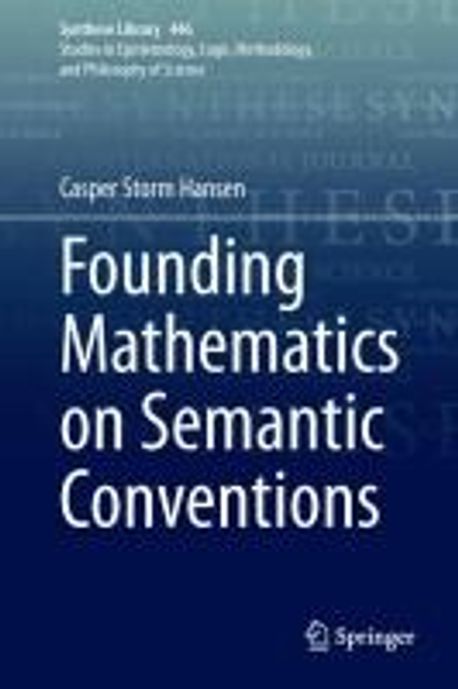 Founding Mathematics on Semantic Conventions | Hansen, Casper Storm - 교보문고