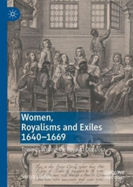 Women, Royalisms and Exiles 1640-1669 | Cronin, Sonya - 교보문고