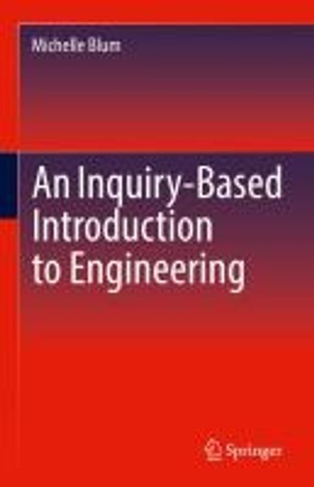 An Inquiry-Based Introduction to Engineering | Michelle Blum - 교보문고