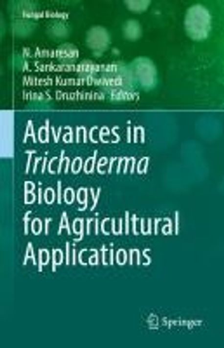 Advances in Trichoderma Biology for Agricultural Applications | Amaresan, N. - 교보문고