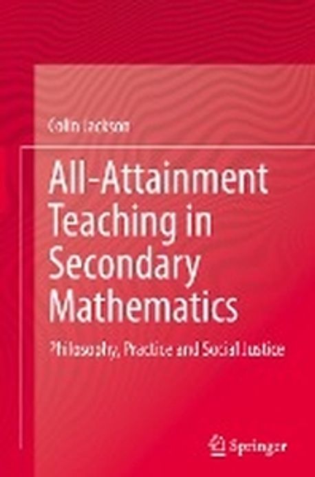 All-Attainment Teaching in Secondary Mathematics | Colin F. Jackson - 교보문고