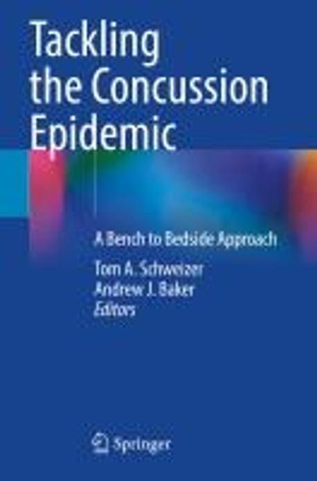 Tackling the Concussion Epidemic | Baker, Andrew J. - 교보문고